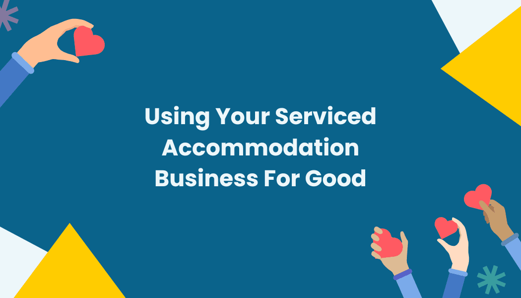 Using Your Serviced Accommodation Business For Good
